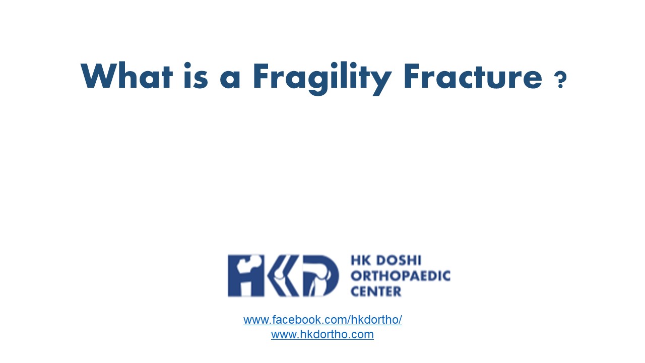 Fragility Fractures ? | HK Doshi Orthopaedic Center